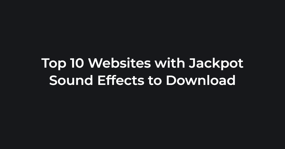 Top 10 Websites with Jackpot Sound Effects to Download
